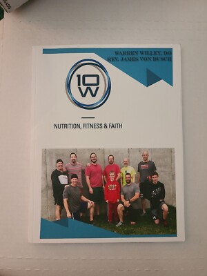 10W: NUTRITION, FITNESS & FAITH By Willey Warren Do & Von James Busch ...
