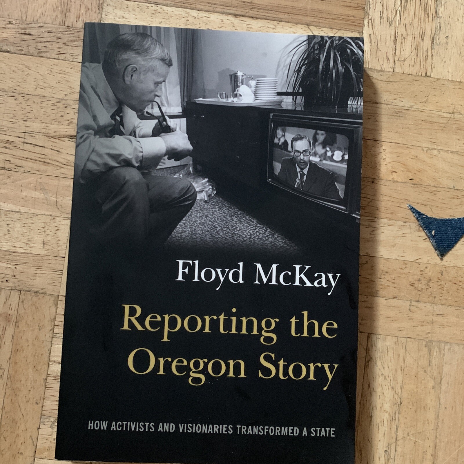 Reporting the Oregon Story : How Activists and Visionaries Transformed ...