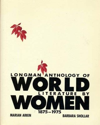The Longman Anthology of World Literature by Women: 1875-1975 (Longman ...