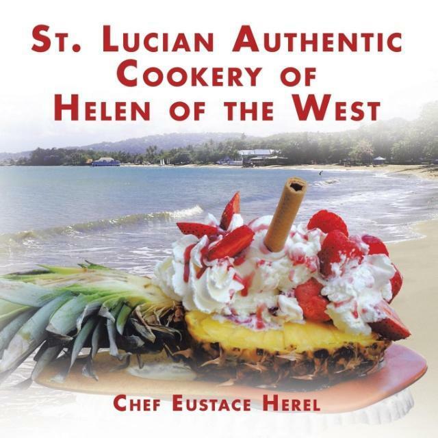 St. Lucian Authentic Cookery of Helen of the West von Chef Eustace ...