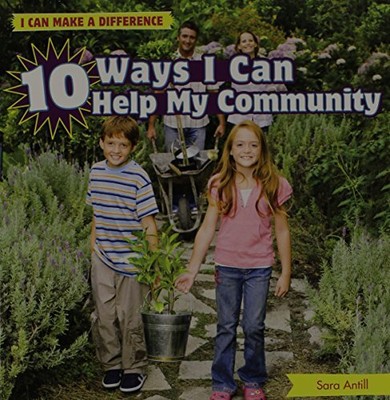 10 WAYS I CAN HELP MY COMMUNITY (I CAN MAKE A DIFFERENCE) By Sara ...