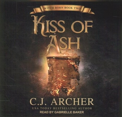 Kiss of Ash, CD/Spoken Word by Archer, C. J.; Baker, Gabrielle (NRT ...