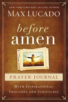 Before Amen Prayer Journal - Lucado, Max - Diary - Good 9780718014063 ...