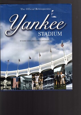 Yankee Stadium The Official Retrospective by Mark Vancil Copyright 2008 ...