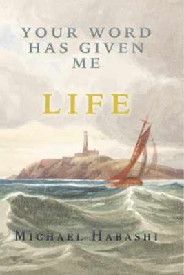 Your Word Has Given Me Life: - Paperback, by Habashi Michael - Very ...