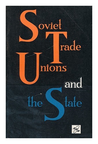 Postolovskii, Mark Soviet Trade Unions And The State / Mark Postolovsky ...