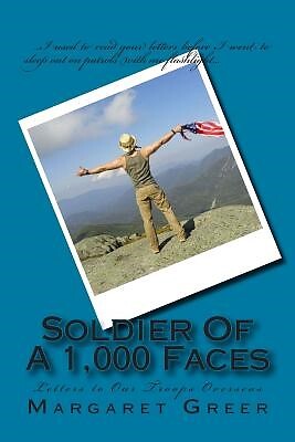 Soldier of a 1000 Faces: Letters To Our Troops Overseas by Greer ...