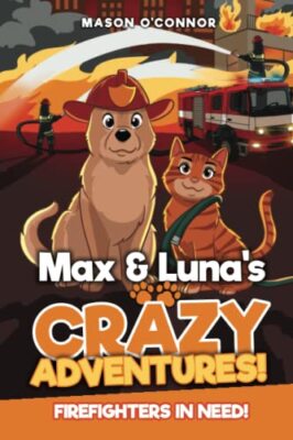 Max & Luna's Crazy Adventures! Firefighters in Need!: (Fun... by O ...