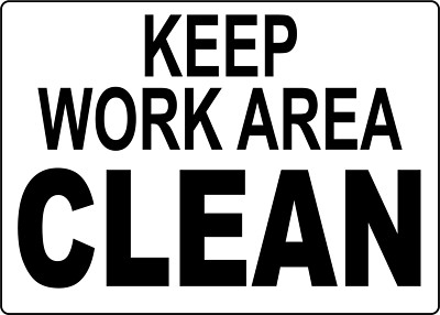 KEEP WORK AREA CLEAN| Laminated Vinyl Decal Sticker Label | eBay