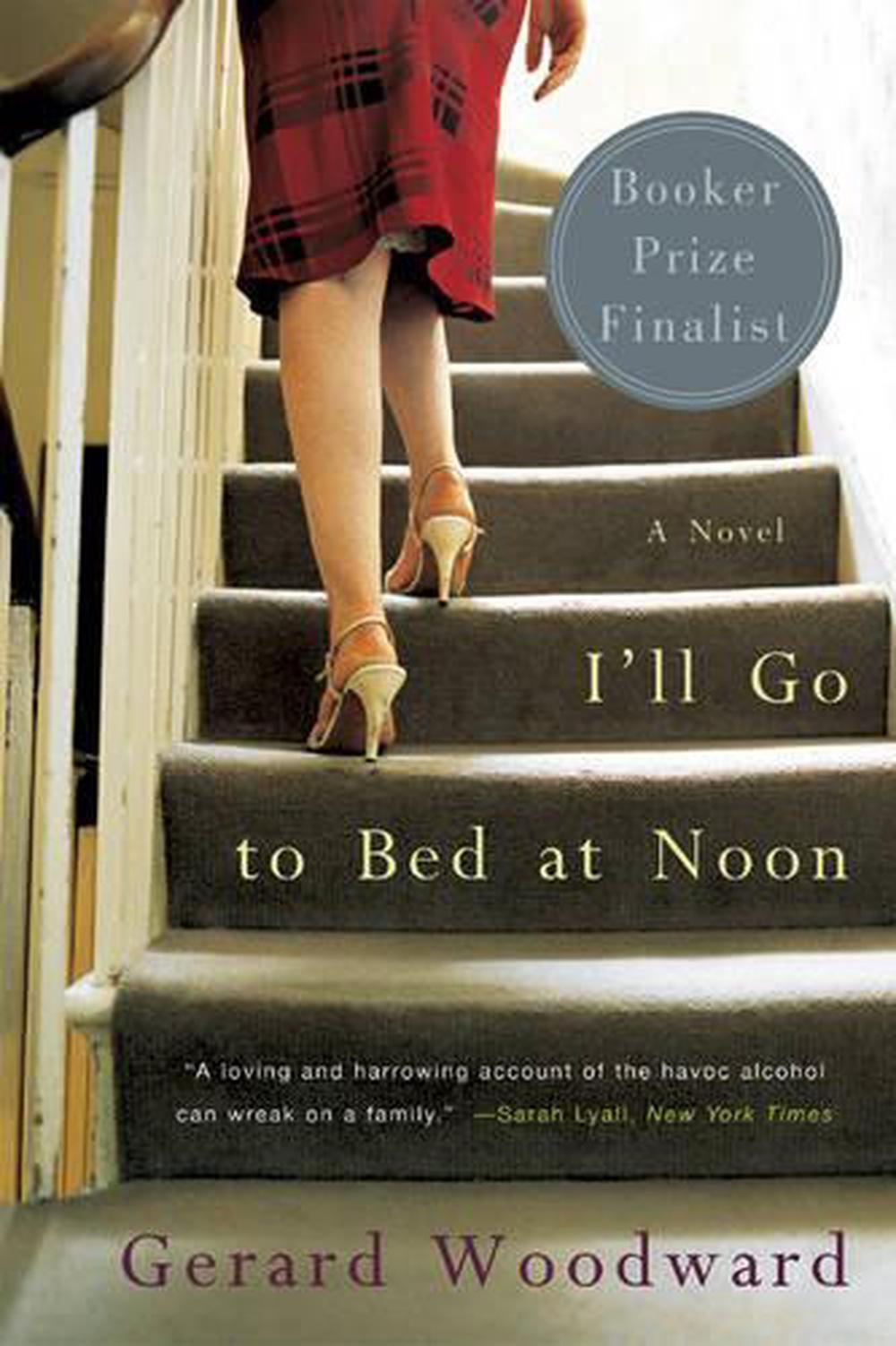 I'll Go to Bed at Noon: A Novel by Gerard Woodward (English) Paperback ...