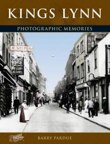 King's Lynn: Photographic Memories, Pardue, Barry | eBay Australia