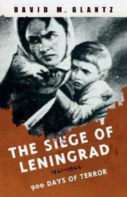 The Siege of Leningrad 1941 - 1944 - 900 Days of Terror by David M ...