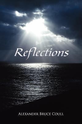 Reflections by Alexander Bruce Coull (2006, Trade Paperback) for sale ...