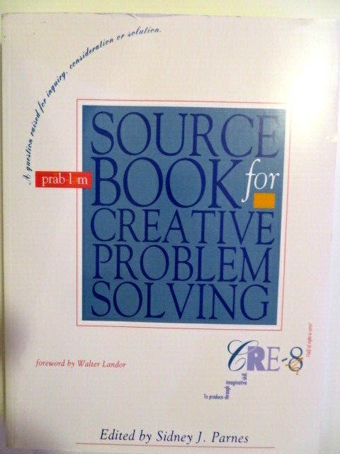 Source Book for Creative Problem Solving : A Fifty Year Digest of ...