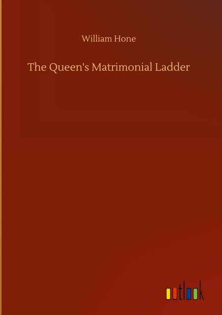 The Queen's Matrimonial Ladder von William Hone (2020, Gebundene ...