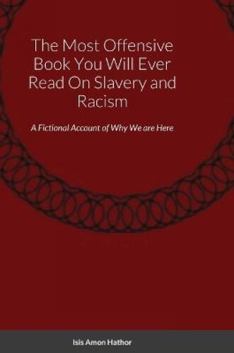 The Most Offensive Book You Will Ever Read On Slavery and Racism: A ...