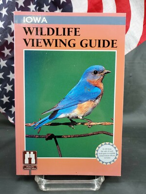 Wildlife Viewing Guides Ser.: Iowa Wildlife Viewing Guide by Stephen J ...
