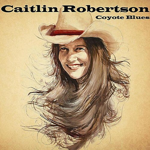 CAITLIN ROBERTSON COYOTE BLUES NEW CD 885767973244| eBay