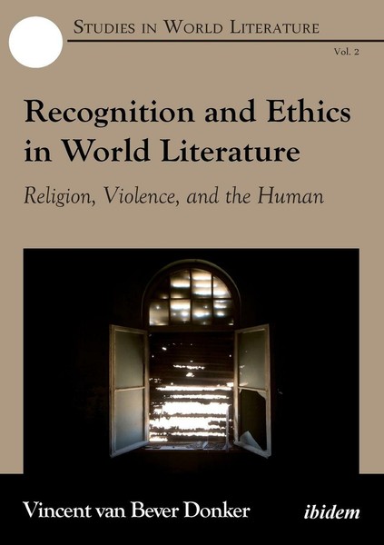 Recognition and Ethics in World Literature. Religion, Violence, and the ...