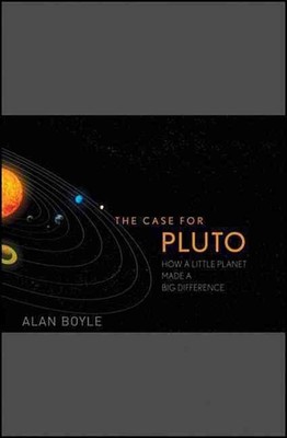 The Case for Pluto: How a Little Planet Made a Big Difference by Alan ...