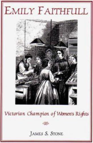 Emily Faithfull : Victorian Champion of Women's Rights by James S ...