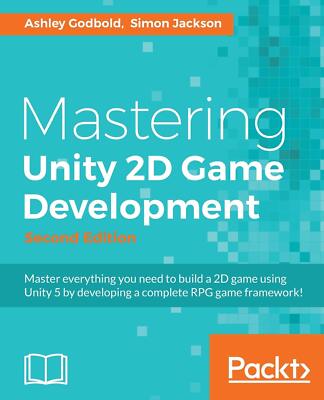 Mastering Unity 2D Game Development Second Edition Using Unity 5 to devel (USED) 9781786463456 ...