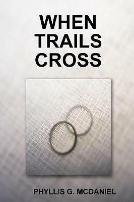 When Trails Cross by Phyllis G. McDaniel (Paperback, 2016) for sale ...