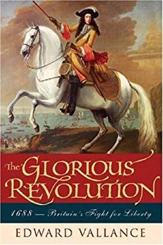 The Glorious Revolution Hardcover Edward Vallance 9781933648248| eBay