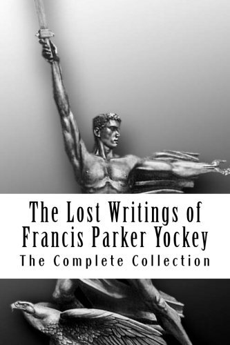 The Lost Writings of Francis Parker Yockey, Yockey, Books 9780615580616 ...