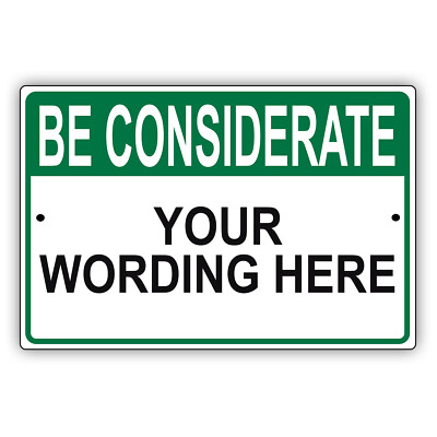 Be Considerate Your Custom Wording Personalized Text Notice Aluminum ...