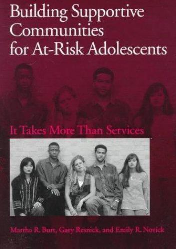 Building Supportive Communities for At-Risk Adolescents : It Takes More ...