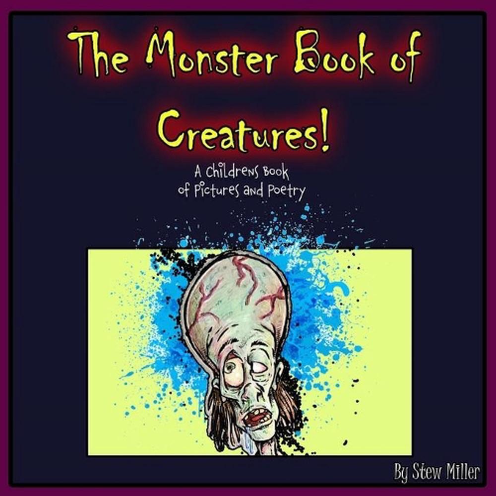 The Monster Book of Creatures: A Children's Book by Stew Miller ...