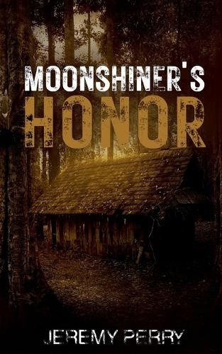 Moonshiner's Honor by Jeremy Perry [Paperback] | eBay Australia