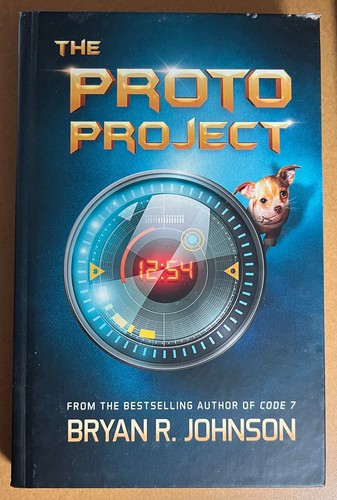 The Proto Project Sci-Fi Adventure of The Mind-Bryan R Johnson ...