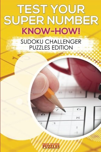 Test Your Super Number Know-How! Sudoku Challenger Puzzles Edition ...