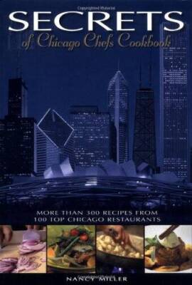 Secrets of Chicago Chefs Cookbook - Hardcover By Nancy Miller - VERY ...