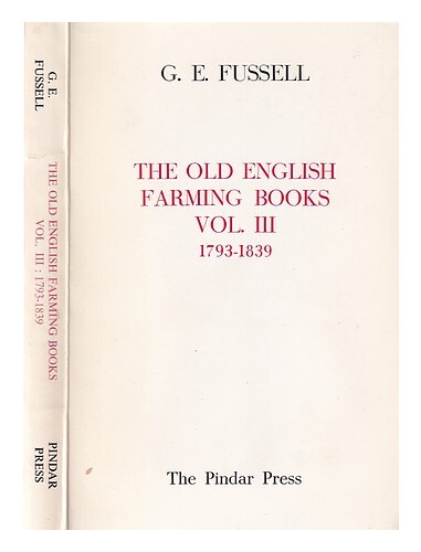FUSSELL, G. E. (GEORGE EDWIN) The old English farming books. Vol.3 1793 ...