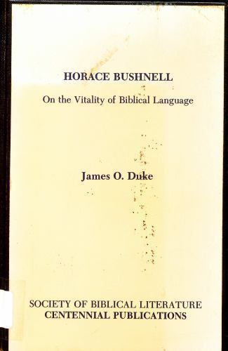 Biblical Scholarship in North America Ser.: Horace Bushnell on the ...