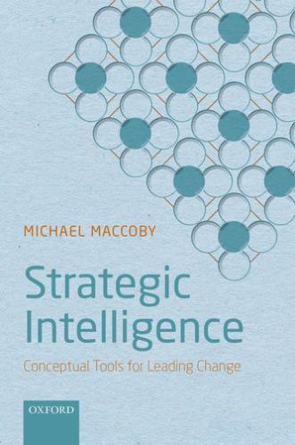 Strategic Intelligence : Conceptual Tools for Leading Change by Michael ...