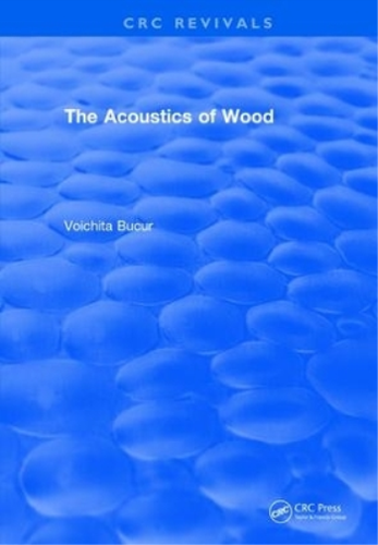 Voichita Bucur The Acoustics of Wood (1995) (Poche) CRC Press Revivals ...