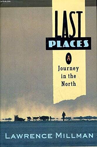 Last Places: A Journey in the North - Hardcover - ACCEPTABLE ...