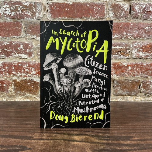 In Search of Mycotopia : Citizen Science, Fungi Fanatics, and the ...