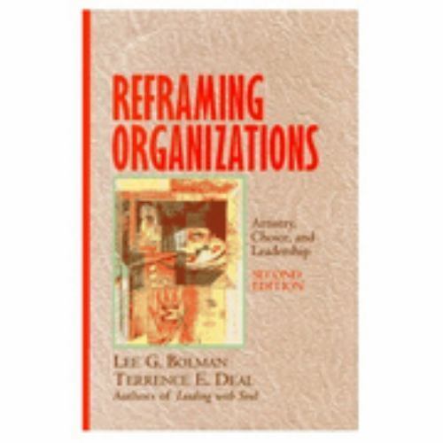 Reframing Organizations : Artistry, Choice, and Leadership by Terrance ...