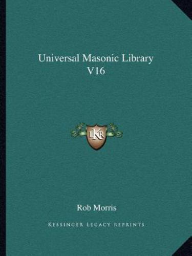 Universal Masonic Library V16 by Rob Morris (2010, Trade Paperback) for ...