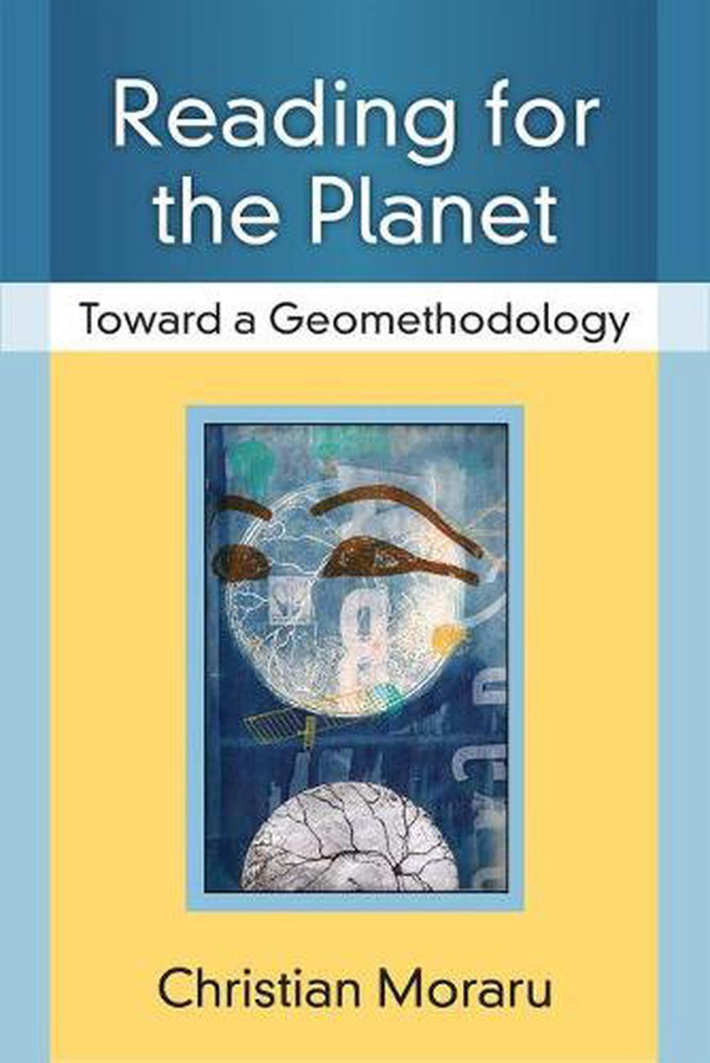 Reading for the Planet: Toward a Geomethodology by Christian Moraru ...