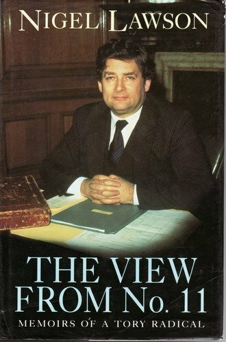 The View from No.11: Memoirs of a Tory Radical by Lawson, Nigel ...