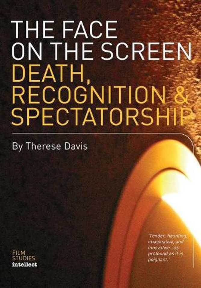 The Face on the Screen: Death, Recognition & Spectatorship by Therese ...