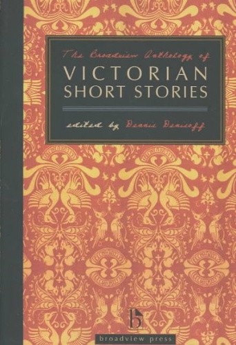 The Broadview Anthology of Victorian Short Stories by Dennis Denisoff ...