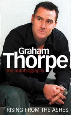 Graham Thorpe : Rising from the Ashes, Paperback by Thorpe, Graham ...
