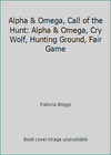 Alpha & Omega, Call of the Hunt: Alpha & Omega, Cry Wolf, Hunting ...